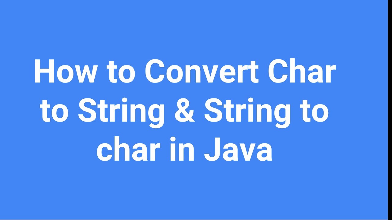 How to Convert Char to String & String to char in Java