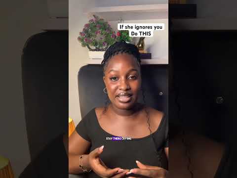 If she Ignores you, DO THIS #relationship #relationshiptipsandadvice