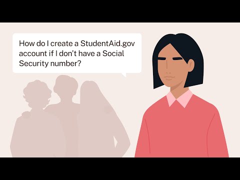 How Do I Create a StudentAid.gov Account If I Don’t Have a Social Security Number?