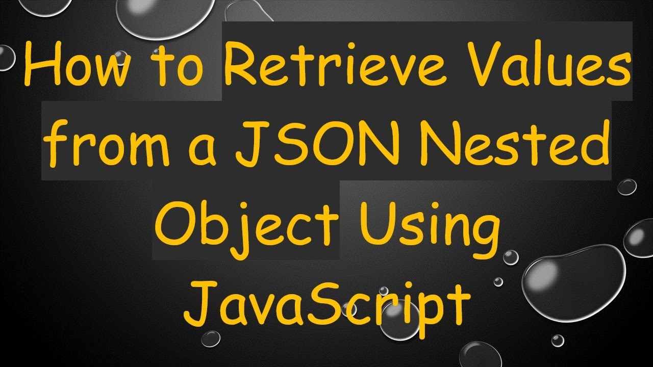 How to Retrieve Values from a JSON Nested Object Using JavaScript