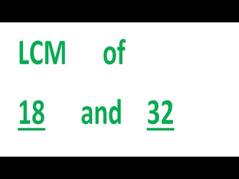 LCM of 18 and 32