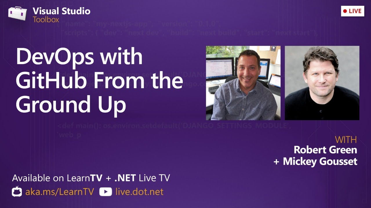 Visual Studio Toolbox Live - DevOps with GitHub From the Ground Up