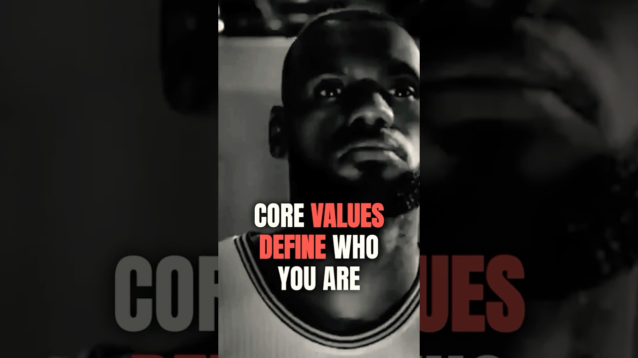 Core values define who you are - Lebron