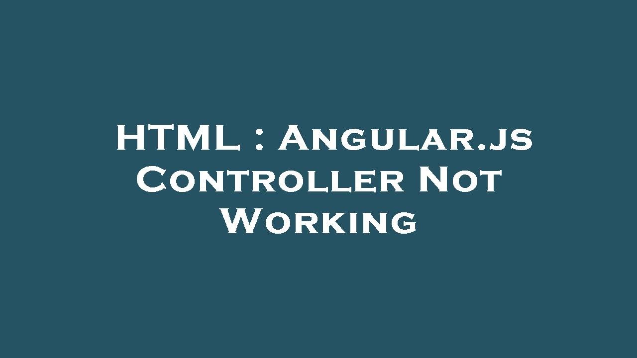 HTML : Angular.js Controller Not Working