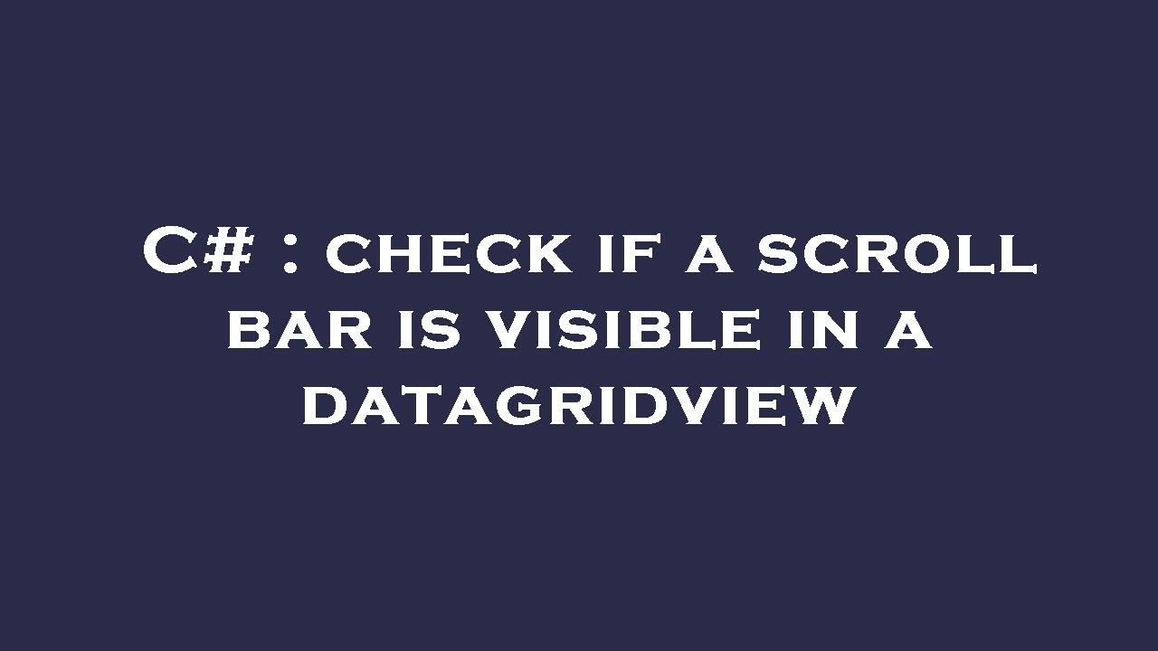 C# : check if a scroll bar is visible in a datagridview