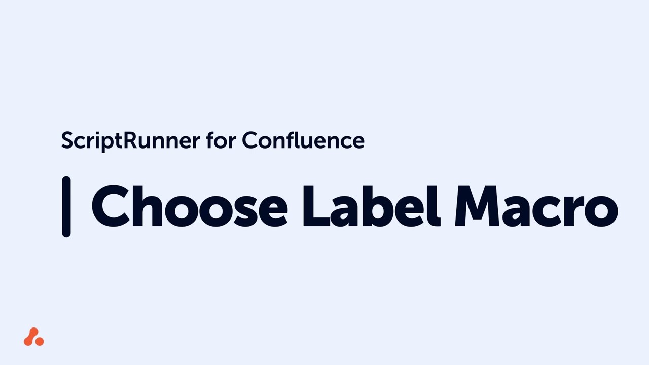 Choose Label Macro Quick Start Guide - ScriptRunner for Confluence Data Center/Server