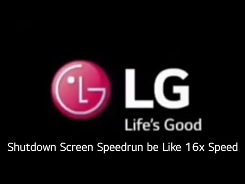 LG Life's Good Shutdown Screen Speedrun be Like 16x Speed