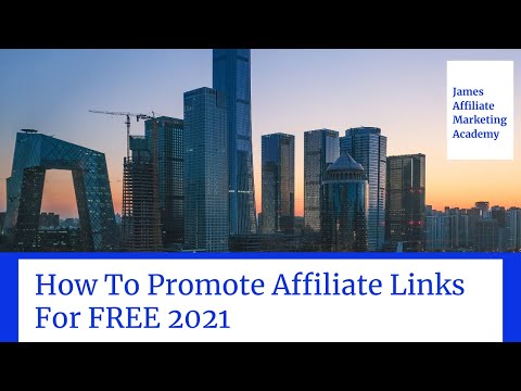 How To Promote Affiliate Links For FREE 2021 - James Affiliate Marketing Academy