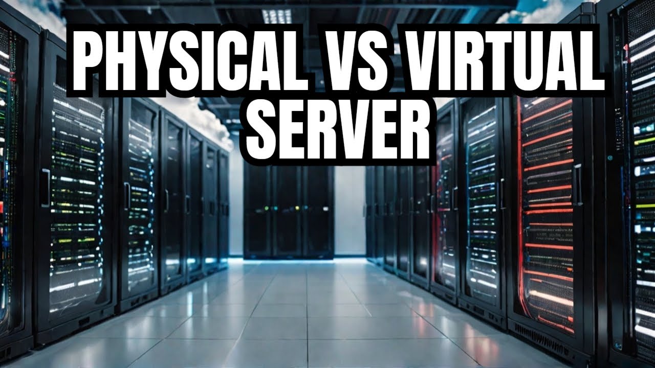 Physical vs Virtual Servers Key Differences Every IT Pro Should Know