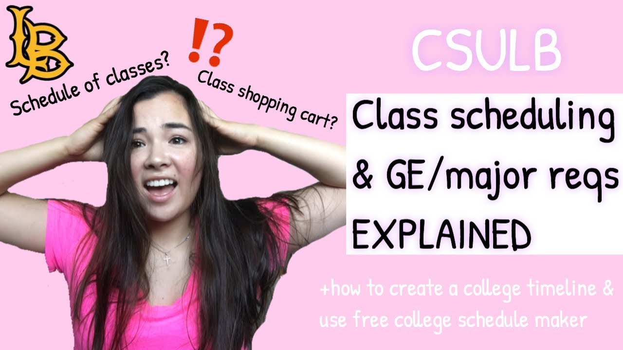 CSULB class scheduling & GE/Major reqs *EXPLAINED* (tutorial)