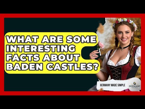 What Are Some Interesting Facts About Baden Castles? - Germany Made Simple