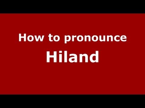 How to Pronounce Hiland - PronounceNames.com