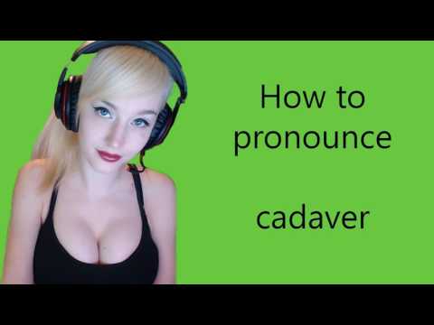How to pronounce cadaver