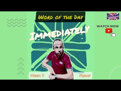Word of the Day: immediately
