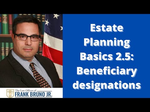 Estate Planning Basics 2.5: Beneficiary designations