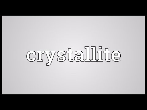 Crystallite Meaning