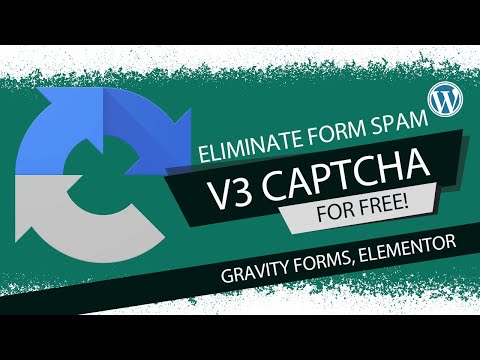 Eliminate Form Spam in WordPress with v3 CAPTCHA for FREE (Gravity Forms, Elementor, CF7)