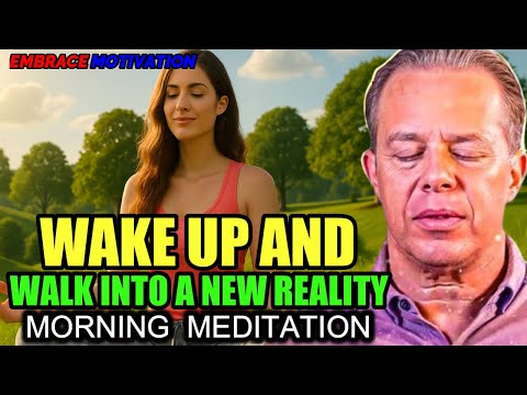 Dr. Joe Dispenza - Wake Up and Walk into a New Reality | Morning Meditation for Change.