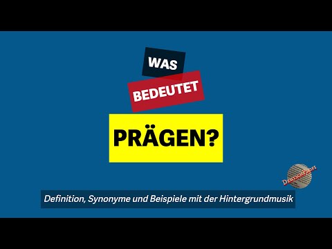 Was bedeutet 'prägen'? | Definition, Synonyme und Beispiele