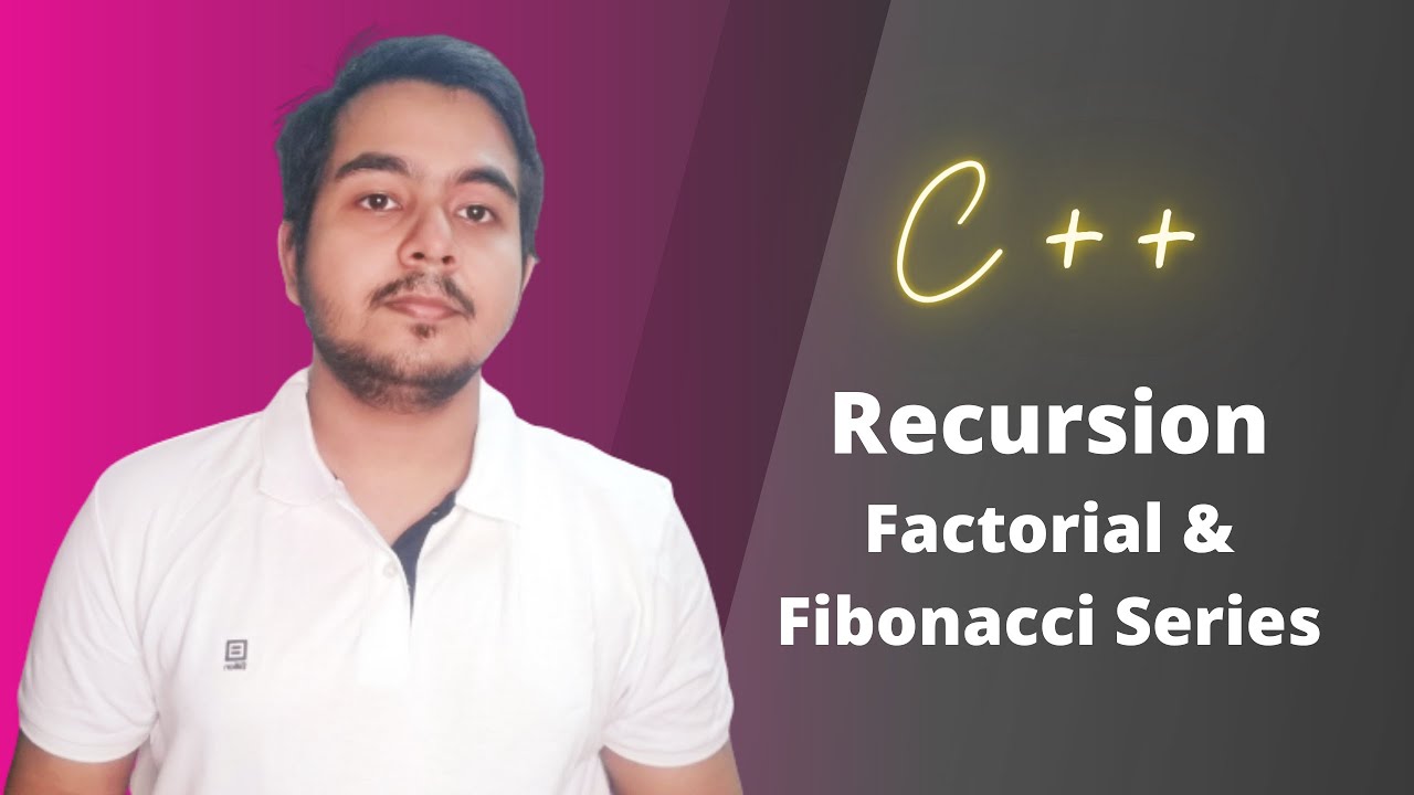 C++ Tutorial: Recursion, Factorial and Fibonacci Series
