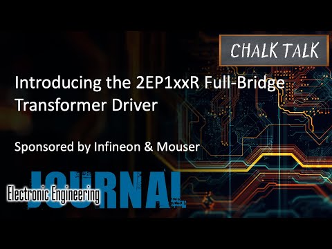 Introducing the 2EP1xxR Full-Bridge Transformer Driver â Infineon and Mouser Electronics