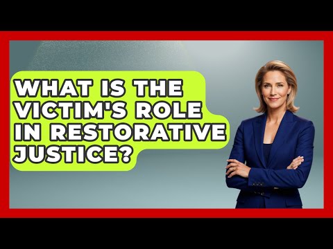 What Is The Victim's Role In Restorative Justice? - Making Politics Simple