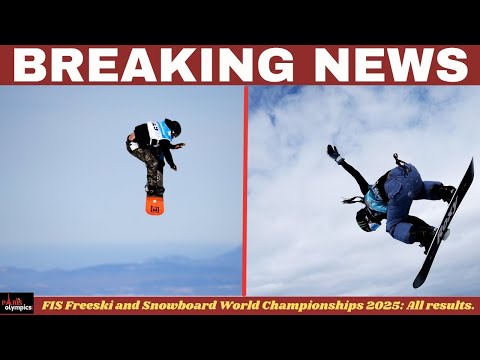 FIS Freeski and Snowboard World Championships 2025: All results and medal winners.
