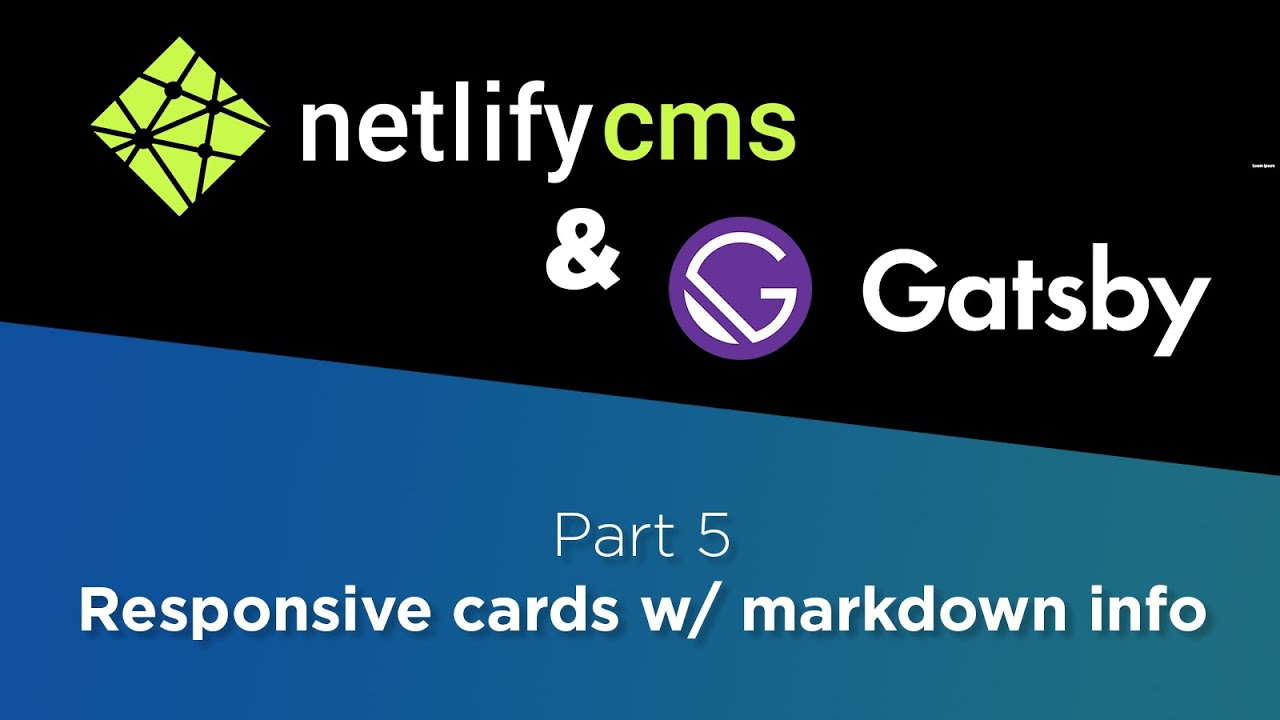 Netlify CMS & Gatsby Tutorial #5:  Responsive (React) Bootstrap Cards with Markdown Info