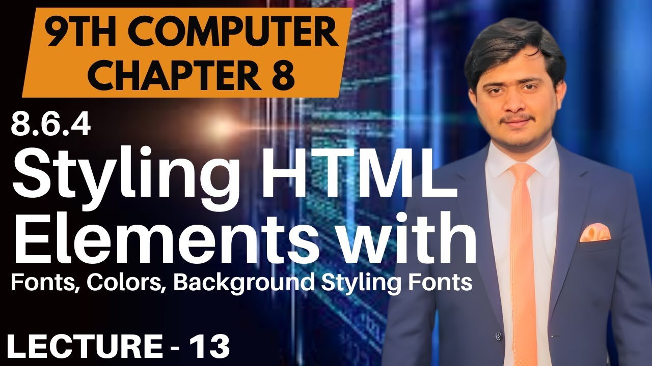 Styling HTML Elements with CSS | 9th Computer - Chapter 8 - Lec 13