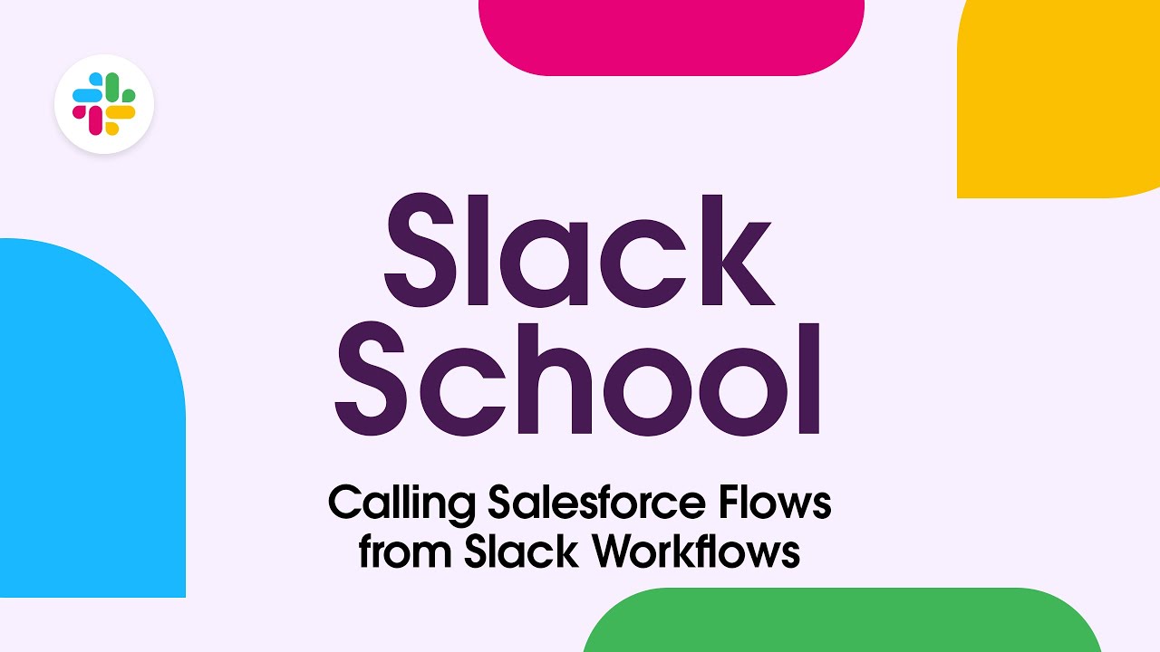 Slack School | Calling Salesforce Flows from Slack Workflows