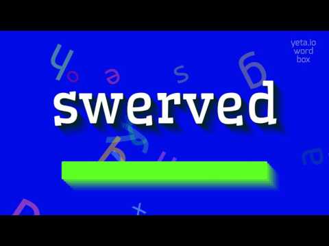 How to say "swerved"! (High Quality Voices)