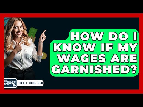 How Do I Know If My Wages Are Garnished? - CreditGuide360.com