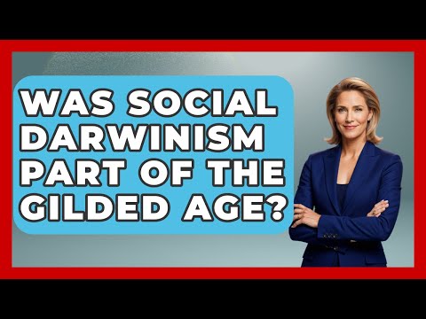 Was Social Darwinism Part Of The Gilded Age? - Stories of the States