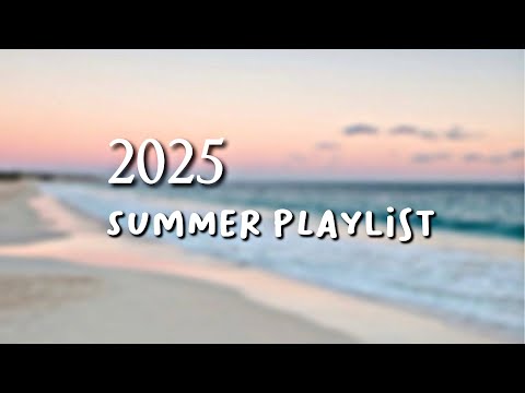 2025 summer playlist 🌊