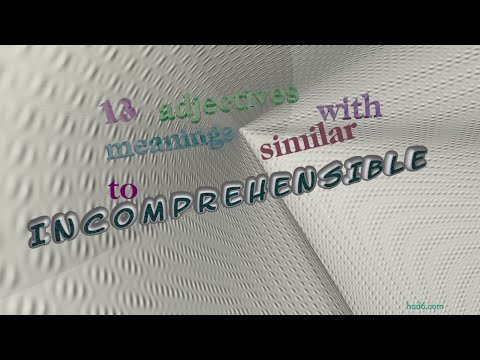 incomprehensible - 15 adjectives which are synonyms of incomprehensible (sentence examples)
