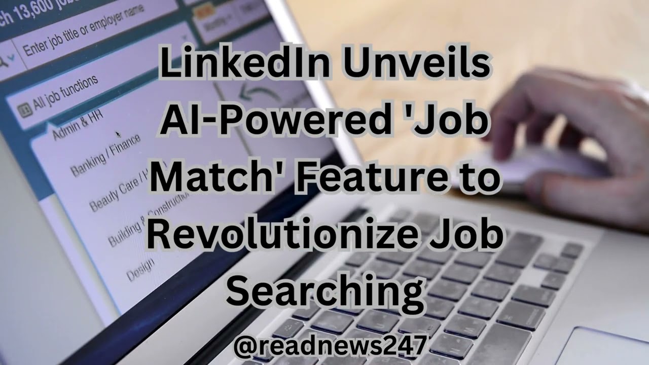 LinkedIn Unveils AI Powered 'Job Match' Feature to Revolutionize Job Searching