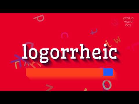 HOW TO SAY LOGORRHEIC? #logorrheic