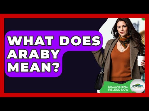 What Does Araby Mean? - Discovering Ireland Now