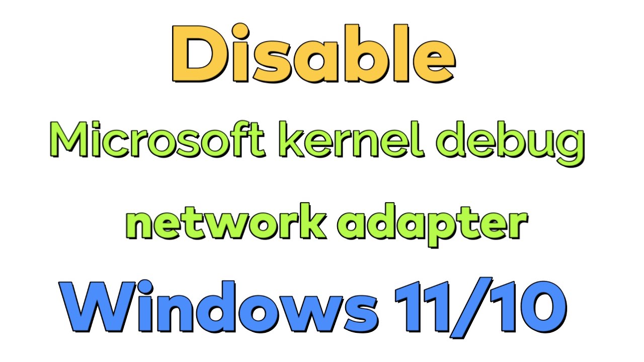 How to Disable Microsoft kernel debug network adapter in Windows 11/10
