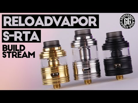 ReloadVapor – “S” RTA – BuildStream / Rundown / Comparison