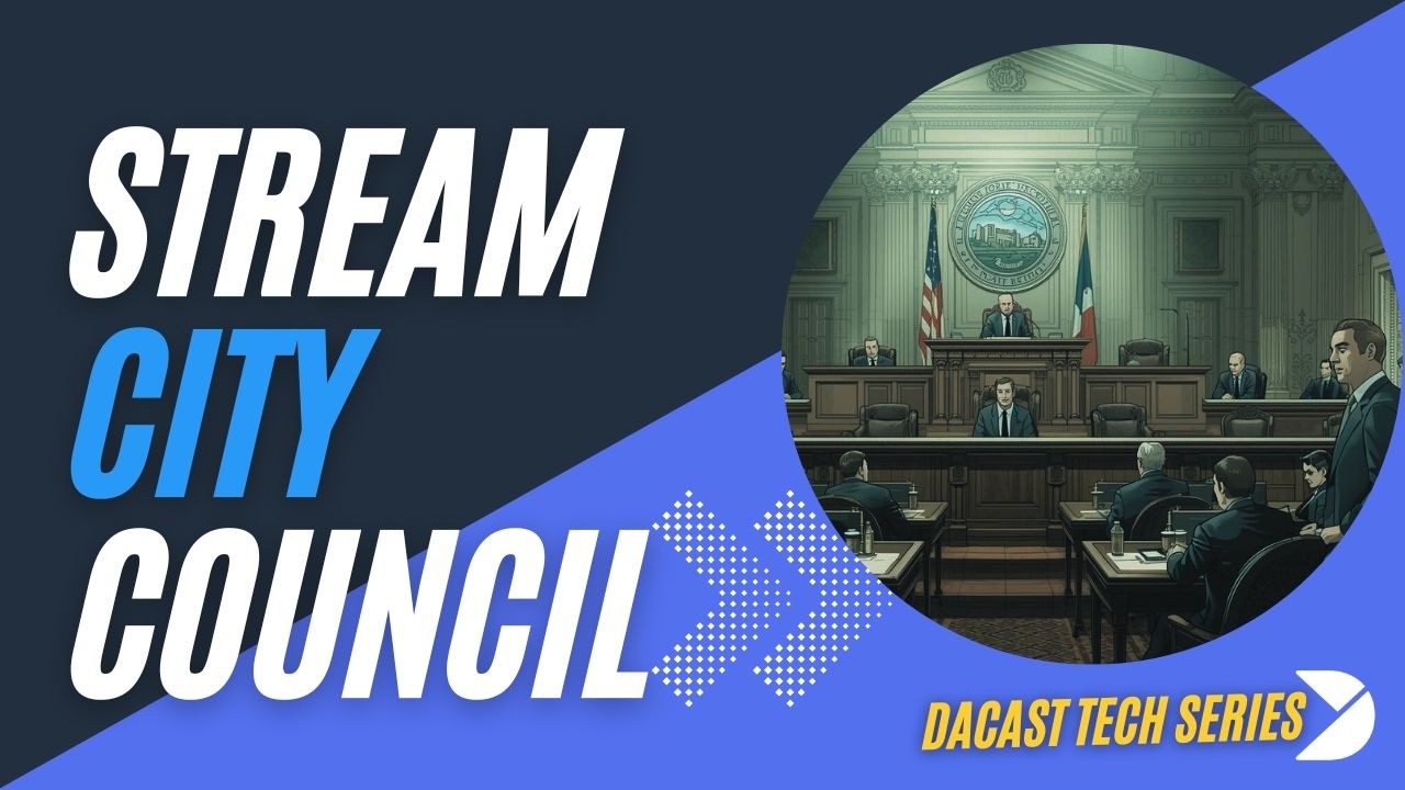 Dacast Tech Series | Stream City Council Meetings