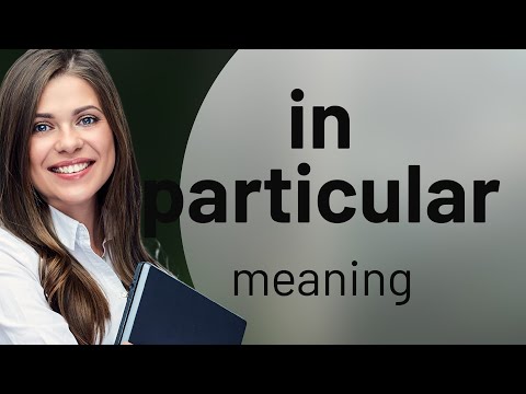 In particular | IN PARTICULAR definition