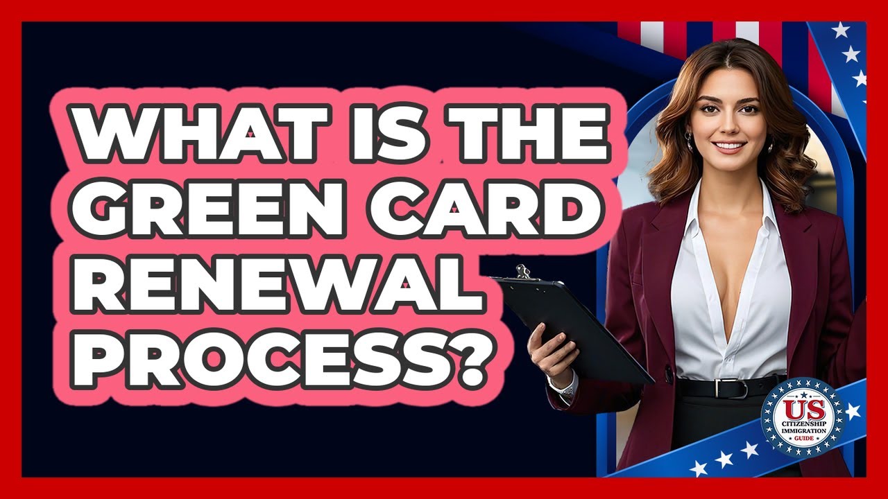 What Is The Green Card Renewal Process? - US Citizenship Immigration Guide
