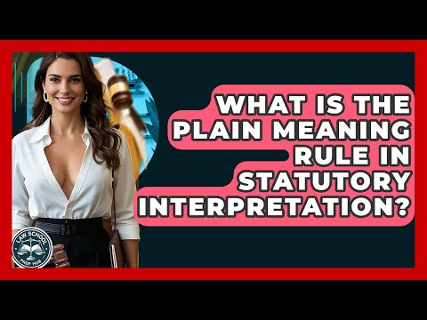 What Is The Plain Meaning Rule In Statutory Interpretation? - Law School Prep Hub