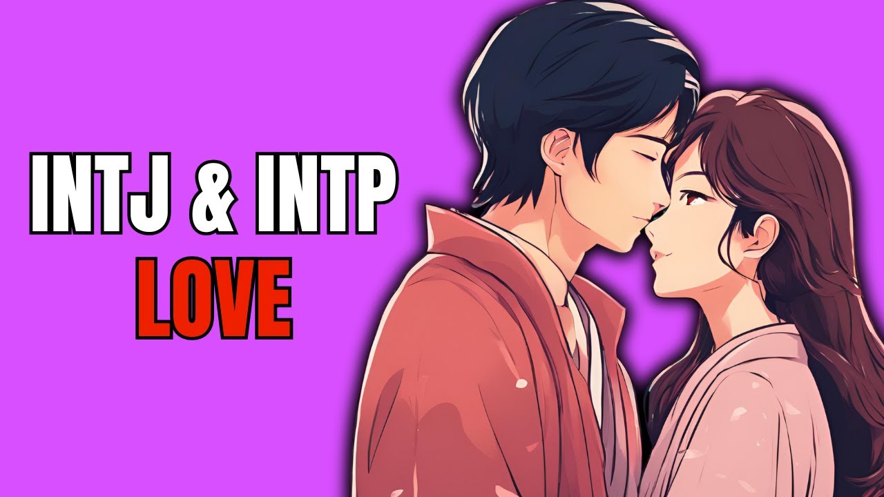 6 Reasons Why INTJ and INTP are Drawn to Each Other