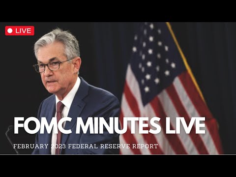 LIVE FOMC MINUTES REPORT: FEBRUARY 2023