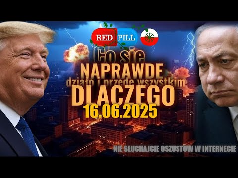 Red Pill News | Co się NAPRAWDĘ działo i przede wszystkim DLACZEGO | 16.06.2025