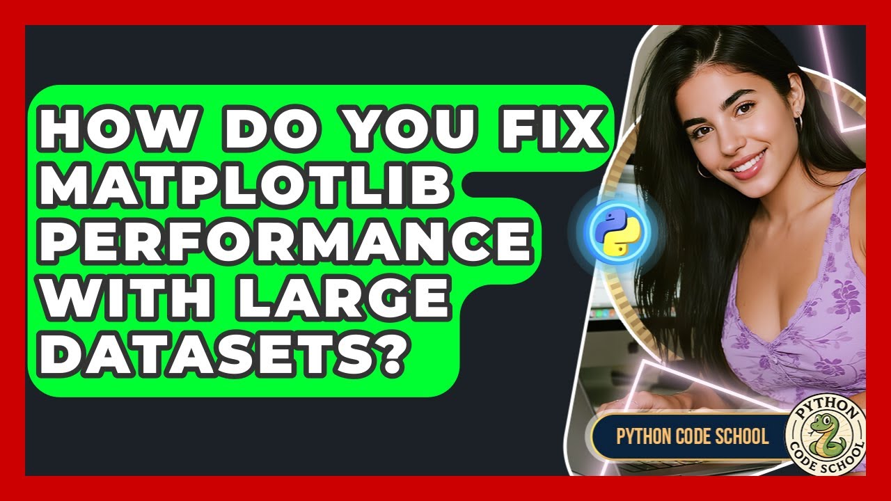 How Do You Fix Matplotlib Performance With Large Datasets? - Python Code School