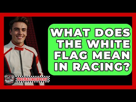 What Does The White Flag Mean In Racing? - The Racing Xpert