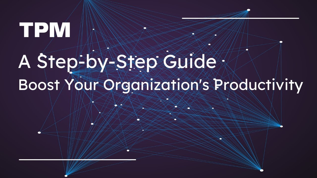 TPM: A step by step implementation guide.
